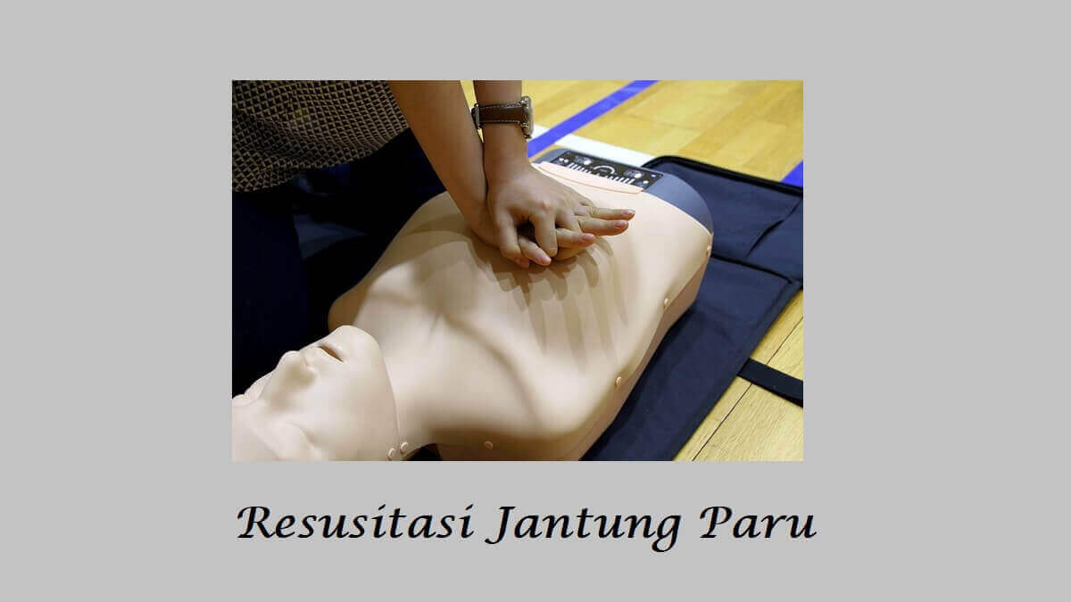 Mengenal Lebih Jauh Resusitasi Jantung Paru (RJP) & Langkah Pertamanya ...