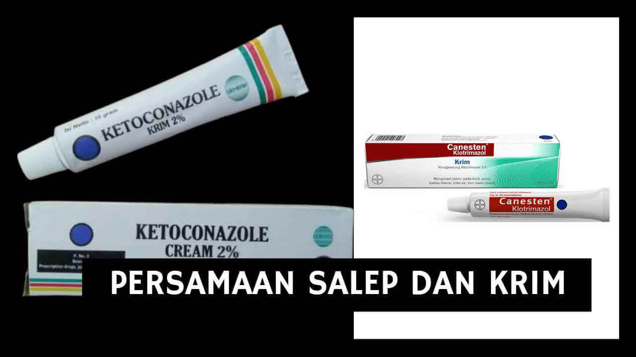 Persamaan Salep Dan Krim, Mana Yang Harus Anda Gunakan? » 2026