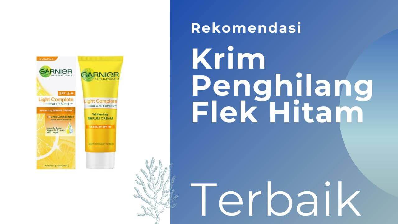 4 Rekomendasi Krim Penghilang Flek Hitam Terbaik » 2026